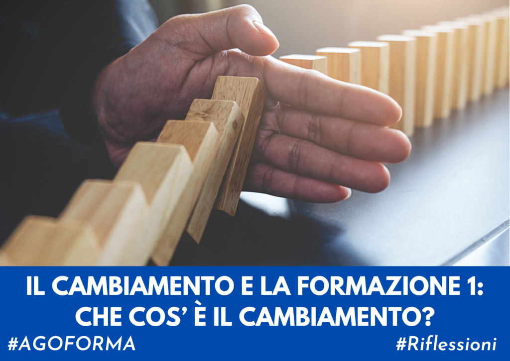 IL CAMBIAMENTO E LA FORMAZIONE 1: CHE COS’ È IL CAMBIAMENTO? « AGO ...